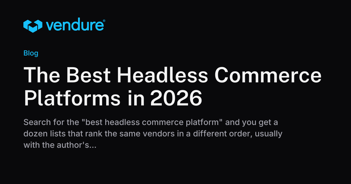 Best headless commerce platforms: 2026 comparison | Vendure